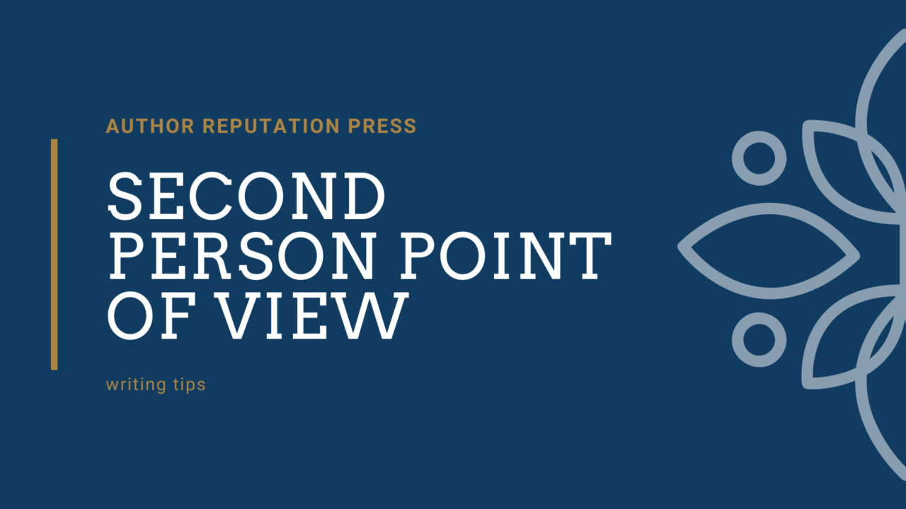 How to write in second person point of view – Author Reputation Press Blog