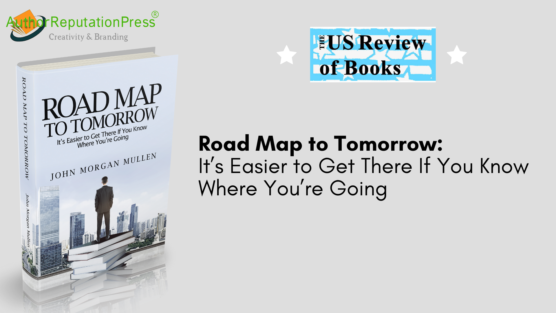 John Morgan Mullen’s “Road Map to Tomorrow: It’s Easier to Get There If ...