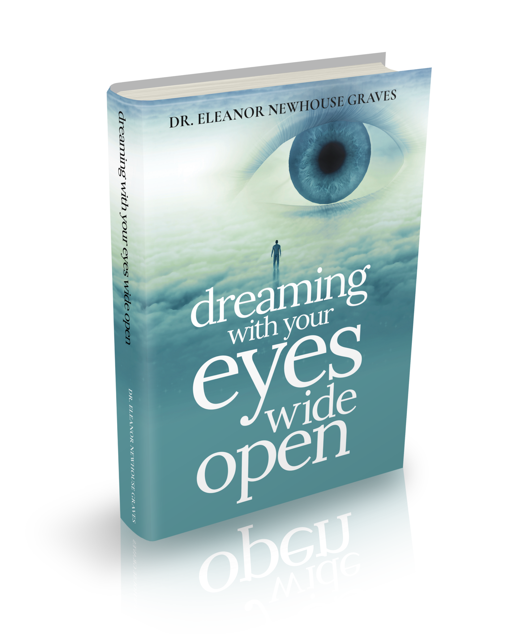 “Dreaming with Your Eyes Wide Open” by Dr. Eleanor Newhouse Graves is ...