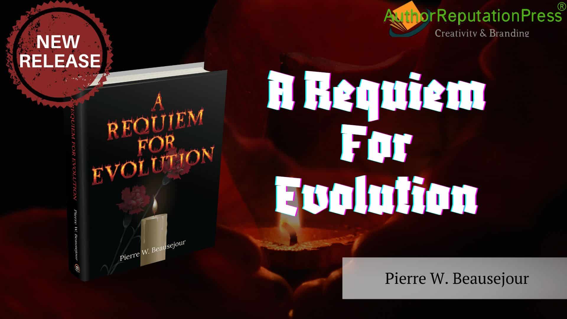 “A Requiem for Evolution” by Pierre Beausejour is now available for ...