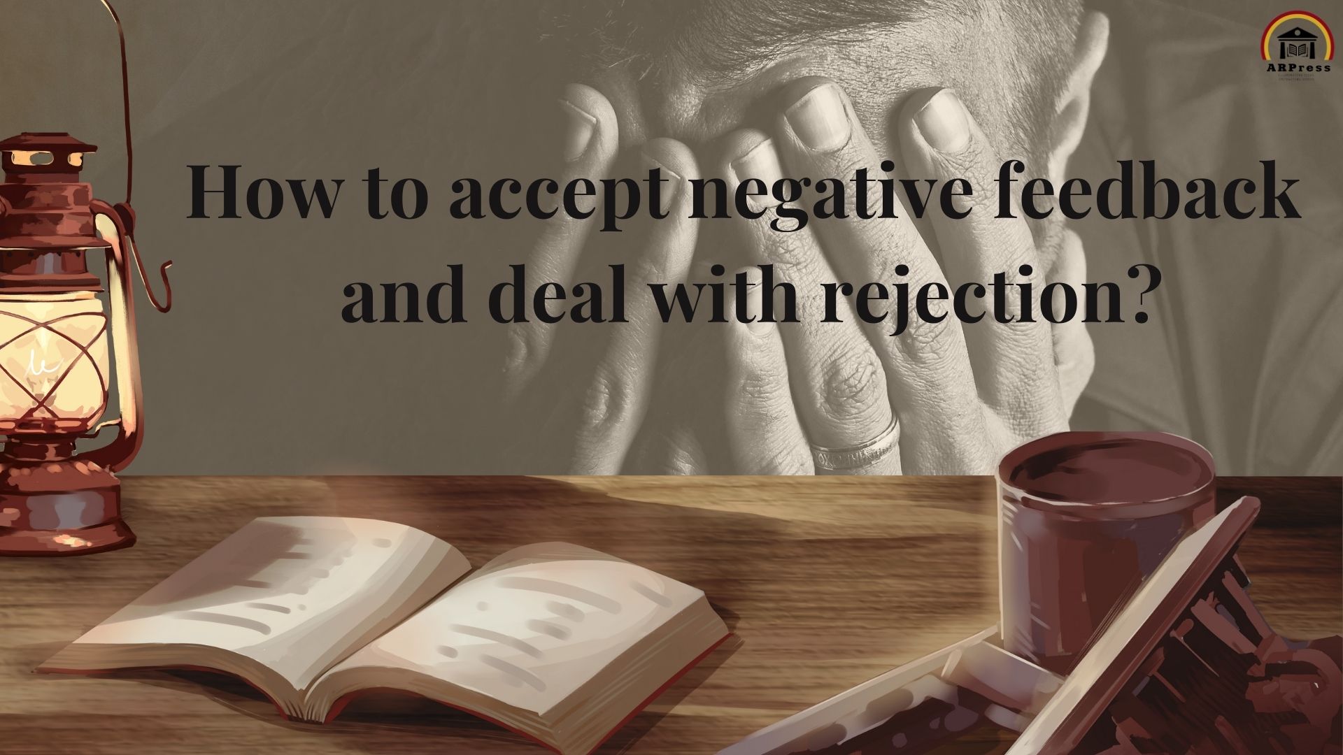 How to Accept Negative Feedback and Deal with Rejection? – Author ...